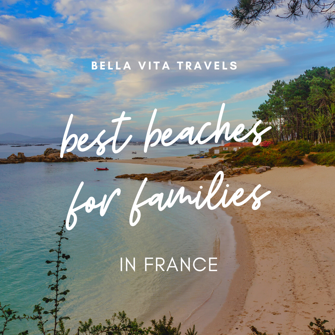 Best Beaches for Family Vacations: France - Bella Vita Travels