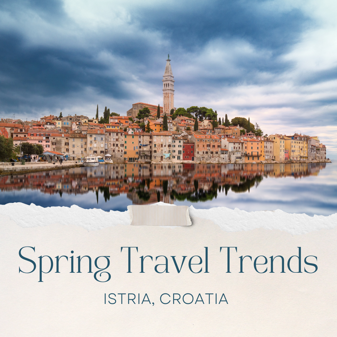 Spring Travel Trends 2022: Istria, Croatia - Bella Vita Travels